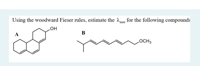 Solved Using the woodward Fieser rules, estimate the λmax | Chegg.com
