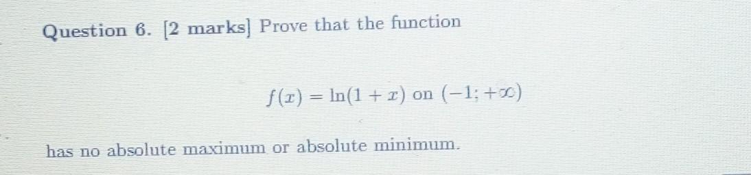 Solved Question 6. [2 marks] Prove that the function has no | Chegg.com