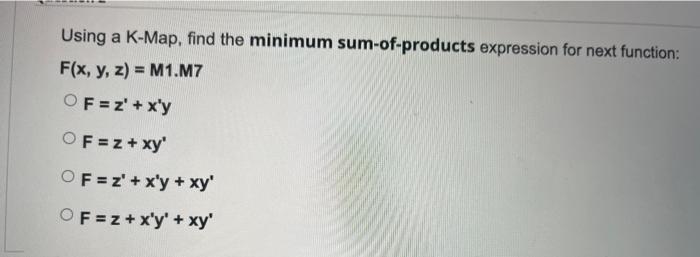 Solved Using a K-Map, find the minimum sum-of-products | Chegg.com