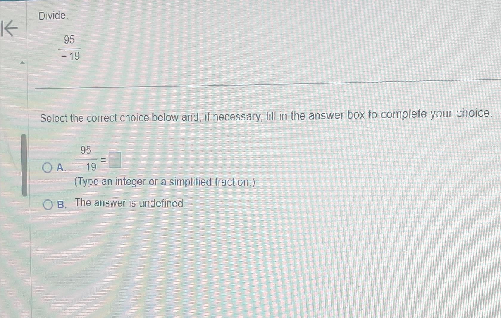 Solved Divide.95-19Select the correct choice below and, if | Chegg.com