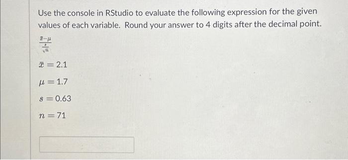 Solved Use the console in RStudio to evaluate the following | Chegg.com