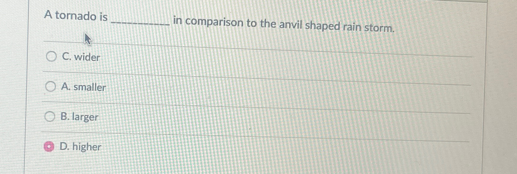 Solved A tornado is in comparison to the anvil shaped rain | Chegg.com