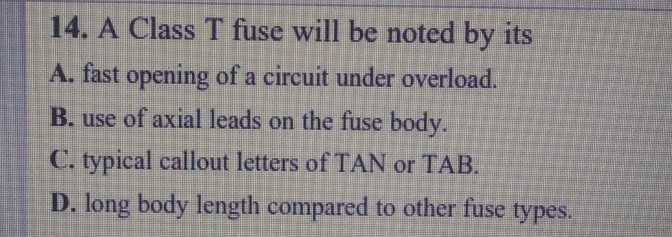 Solved 14. A Class T fuse will be noted by its A. fast | Chegg.com