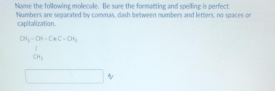 Solved Name the following molecule. Be sure the formatting | Chegg.com