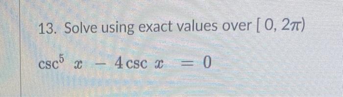 Solved 13. Solve using exact values over [0,2π) | Chegg.com