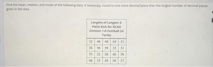 Solved Find the mean, median, and mode of the following | Chegg.com
