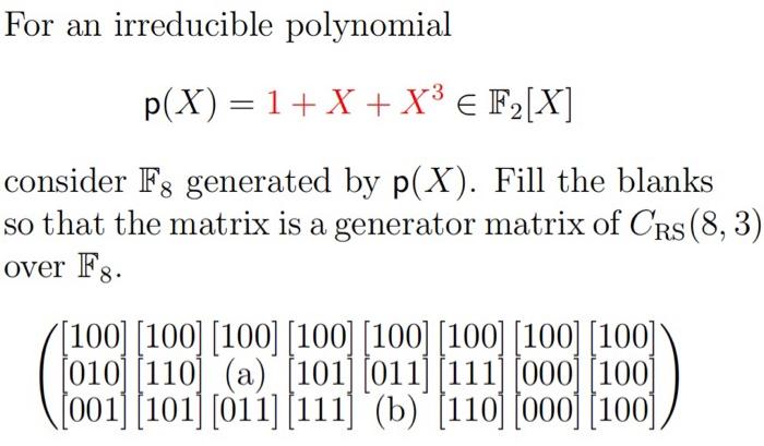 Solved For an irreducible polynomial p(X) = 1+X+X° e F2[X] | Chegg.com
