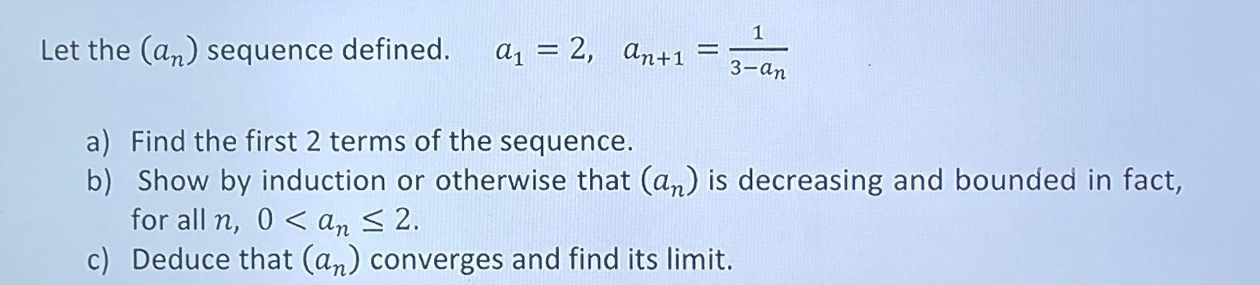 Solved Let the (an) ﻿sequence defined. ,a1=2,an+1=13-ana) | Chegg.com