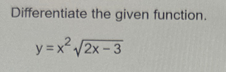 Solved Differentiate the given function.y=x22x-32 | Chegg.com
