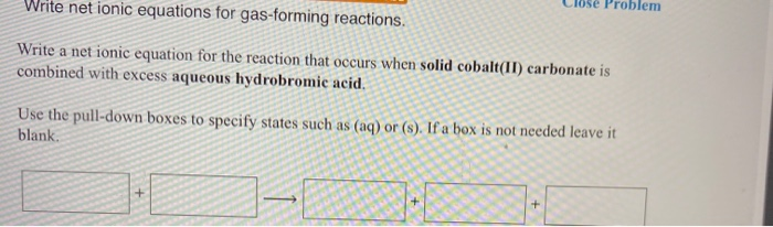 Solved Problem Write net ionic equations for gas-forming | Chegg.com