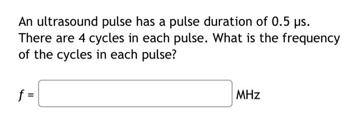 Solved An ultrasound pulse contains 2 cycles. The period of | Chegg.com