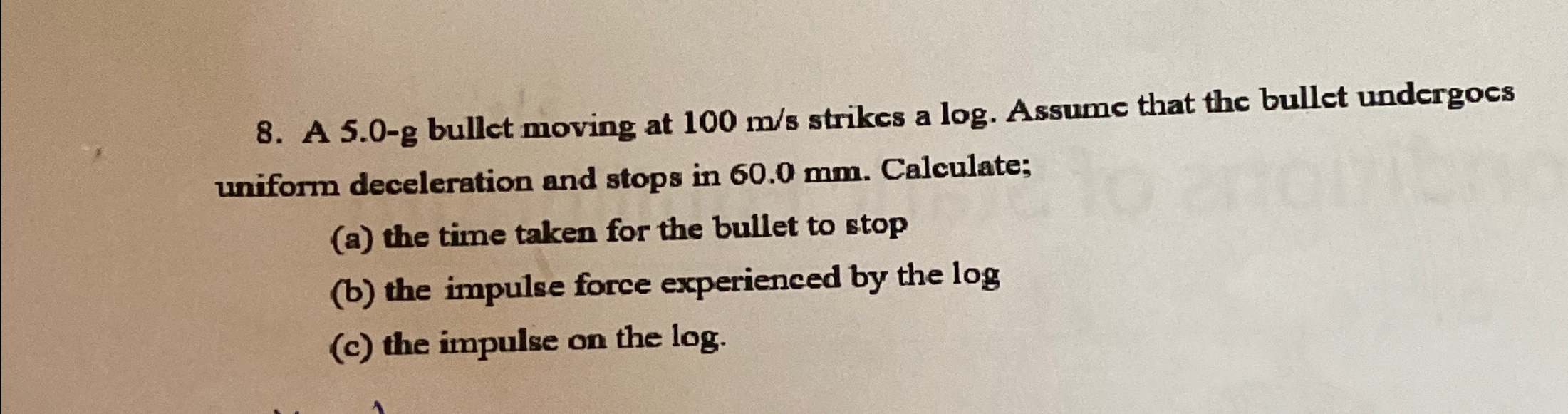 Solved A 5.0-g ﻿bullet moving at 100ms ﻿strikes a log. | Chegg.com