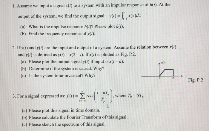Solved 1. Assume we input a signal x(t) to a system with an | Chegg.com