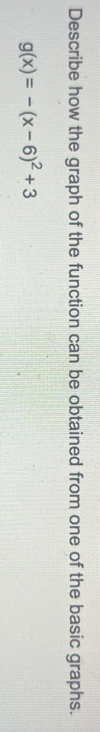 Solved Describe how the graph of the function can be | Chegg.com