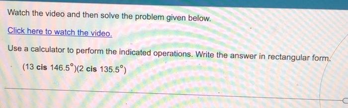 Solved Find the quotient, and write it in rectangular form. | Chegg.com