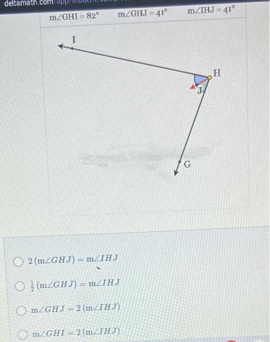 Solved 2( m∠GHJ)=m∠IHJ 21( m∠GHJ)=m∠IHJ m∠GHJ=2( m∠IHJ) | Chegg.com
