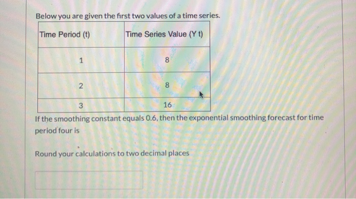 Solved Below you are given the first two values of a time | Chegg.com