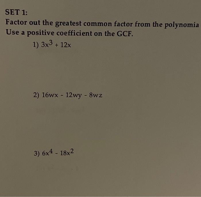 Solved SET 1: Factor out the greatest common factor from the | Chegg.com