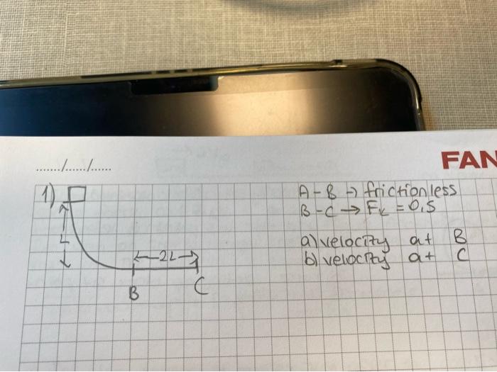 Solved A−B→ frictionless B−C→FK=0,5 a)velocity at B b) | Chegg.com