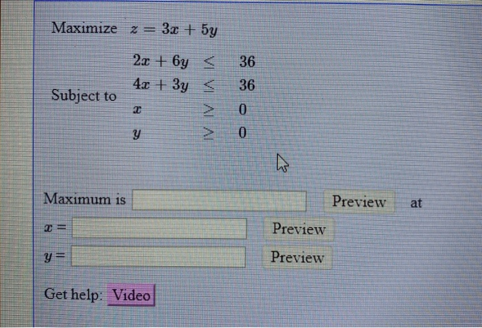 Solved Maximize z= 3x + 5y 2x + 6y5 4x + 3y