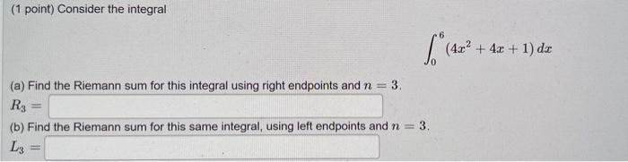 Solved (1 point) Consider the integral ∫06(4x2+4x+1)dx (a) | Chegg.com