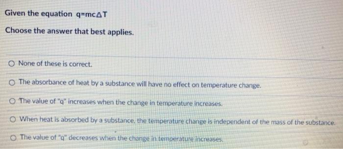 Solved Given the equation q=mcAT Choose the answer that best | Chegg.com