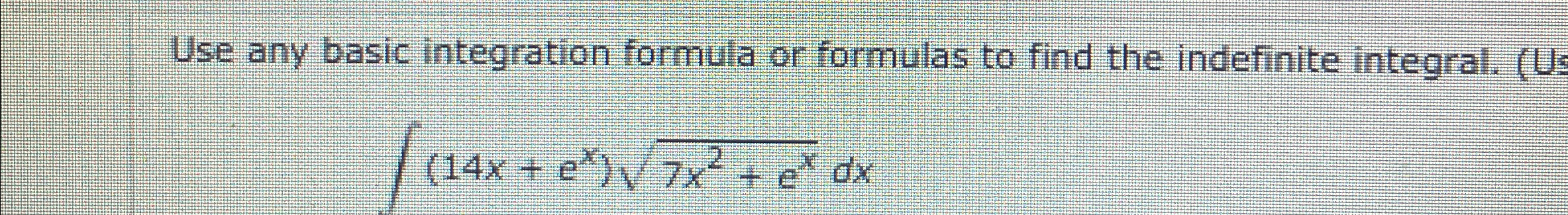 Solved Use any basic integration formula or formulas to find | Chegg.com