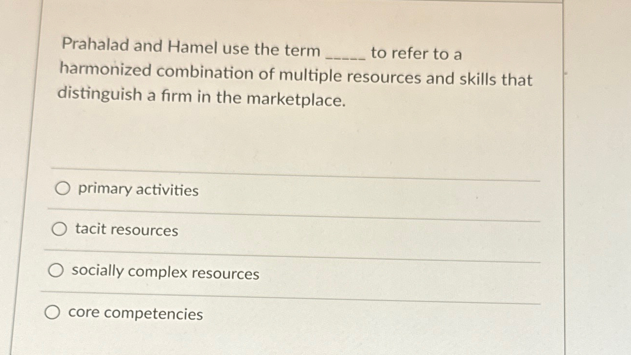 Solved Prahalad and Hamel use the term to refer to a | Chegg.com