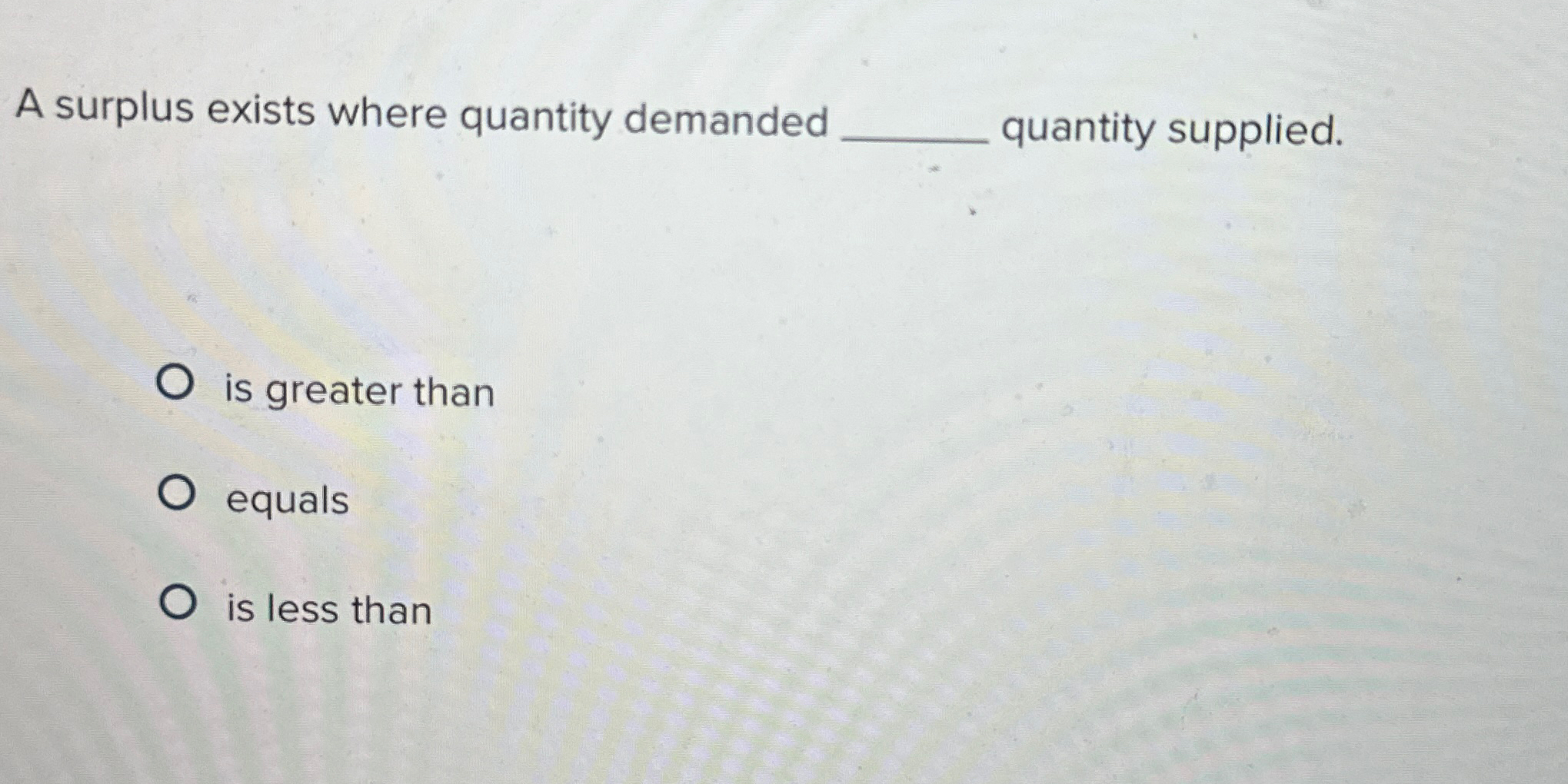 Solved A surplus exists where quantity demanded quantity | Chegg.com