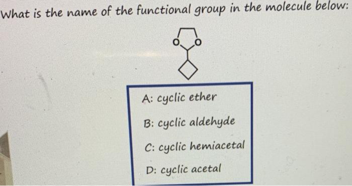 Solved What is the name of the functional group in the | Chegg.com