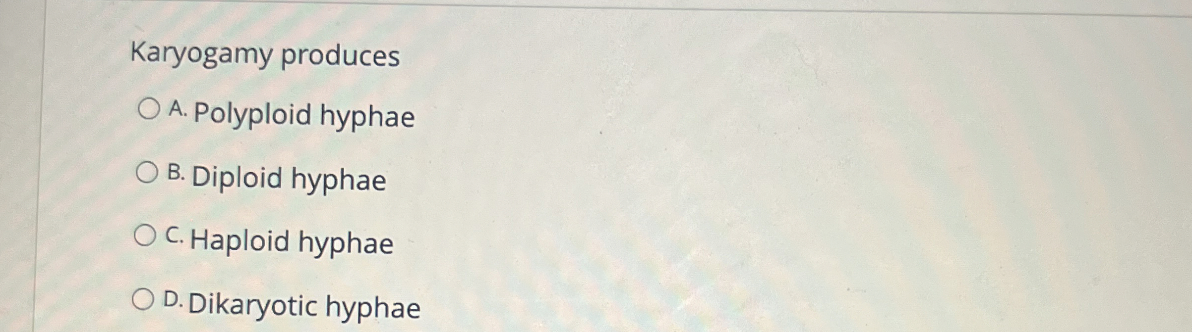 Solved Karyogamy producesA. ﻿Polyploid hyphaeB. ﻿Diploid | Chegg.com