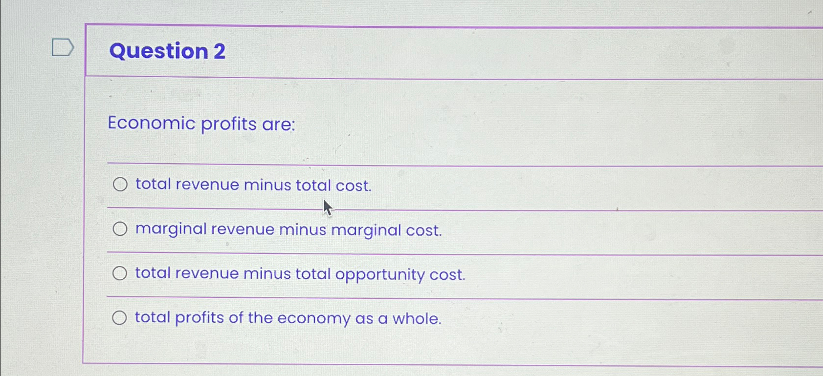 Solved Question 2Economic profits are:total revenue minus | Chegg.com