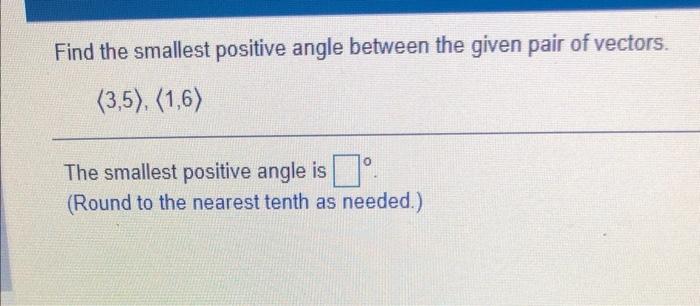 Solved Find the smallest positive angle between the given | Chegg.com