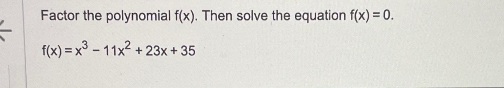Solved Factor the polynomial f(x). ﻿Then solve the equation | Chegg.com