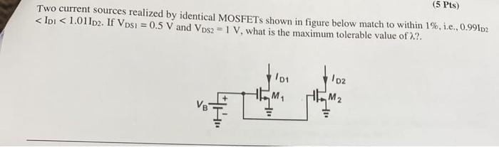 Solved Two current sources realized by identical MOSFETs | Chegg.com