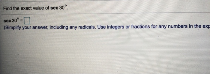 Solved Find the exact value of sec 30°. sec 30º = 0 | Chegg.com