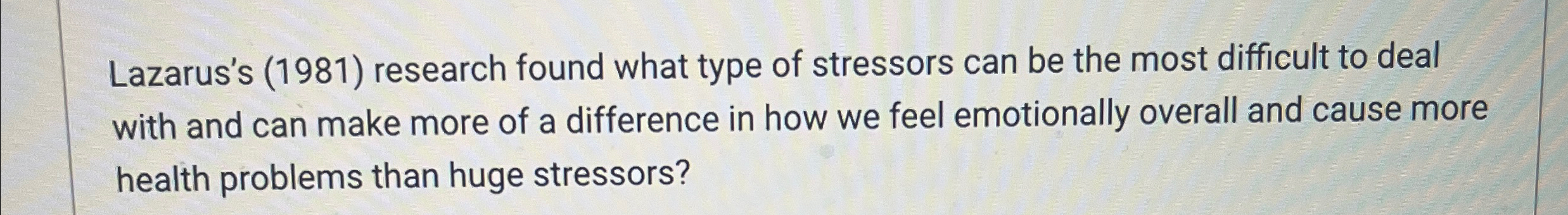 Solved Lazarus's (1981) ﻿research found what type of | Chegg.com