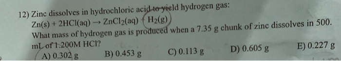Solved 12) Zinc dissolves in hydrochloric acid to yield | Chegg.com