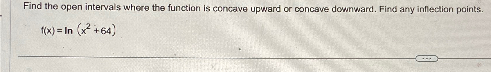 Solved Find the open intervals where the function is concave | Chegg.com