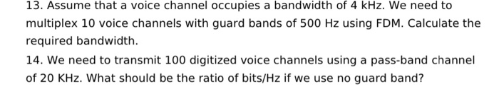 Solved 13. Assume that a voice channel occupies a bandwidth | Chegg.com