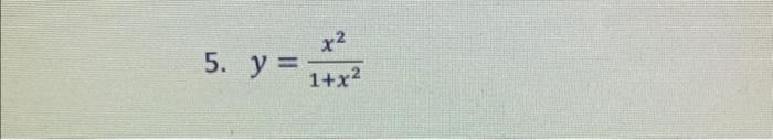 Solved 5. y=1+x2x2 | Chegg.com