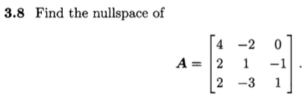 Solved 3.8 ﻿Find the nullspace ofA=[4-2021-12-31] | Chegg.com