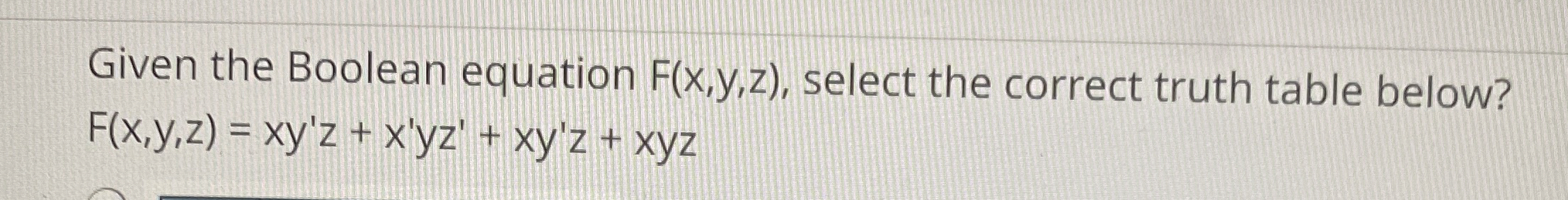Solved Given the Boolean equation F(x,y,z), ﻿select the | Chegg.com