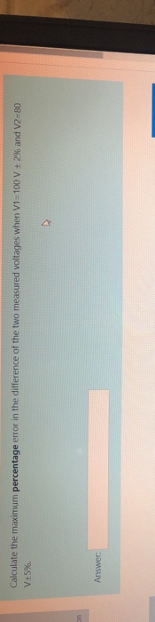 Solved Calculate the maximum percentage error in the | Chegg.com