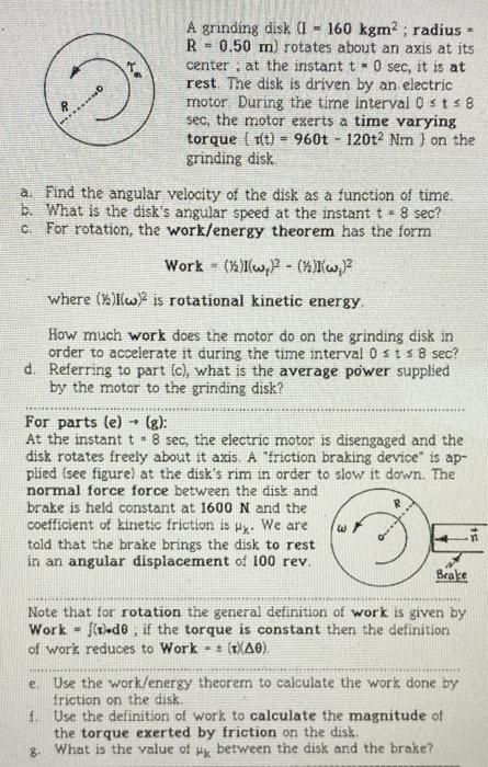 Solved A grinding disk (I=160kgm2; radius = R=0.50 m ) | Chegg.com
