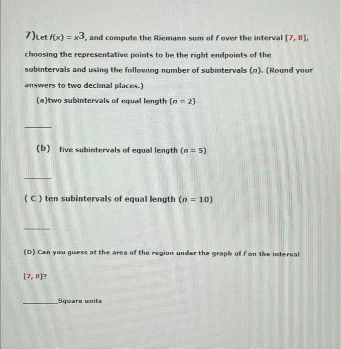 Solved 7)Let f(x) = x3, and compute the Riemann sum of f | Chegg.com