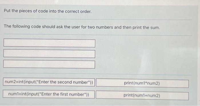 Solved Put the pieces of code into the correct order. The | Chegg.com