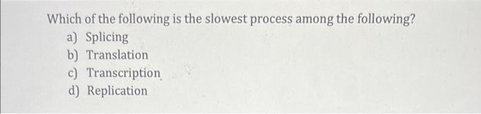 Solved Which of the following is the slowest process among | Chegg.com