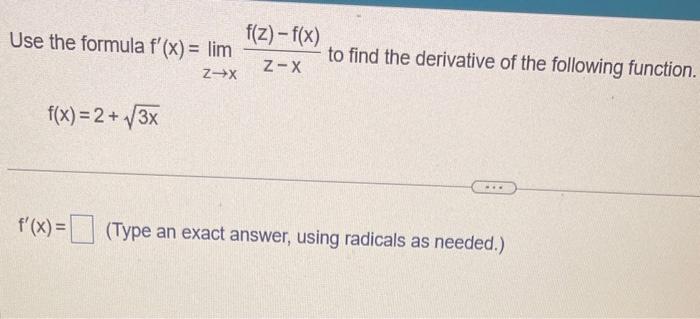 Solved Use the formula f′(x)=limz→xz−xf(z)−f(x) to find the | Chegg.com