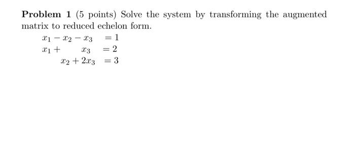 Solved Problem 1 ( 5 points) Solve the system by | Chegg.com